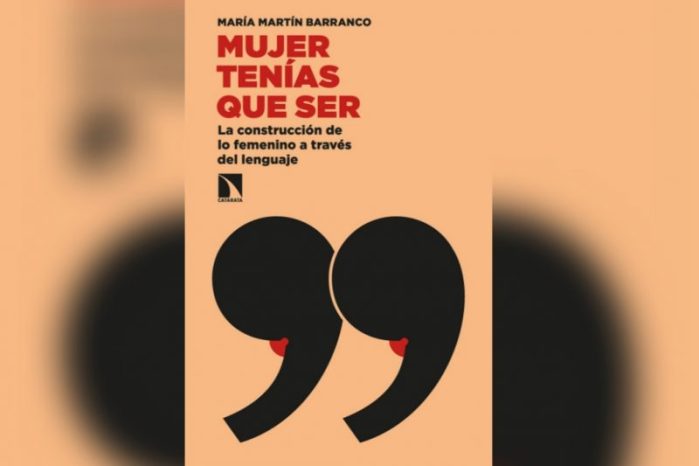 "Mujer tenías que ser" o el lenguaje como herramienta de poder contra ...